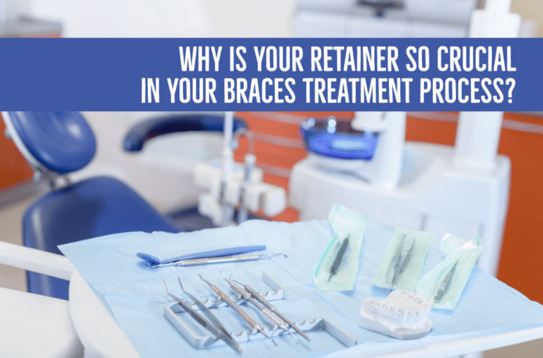Why Is Your Retainer so Crucial in Your Braces Treatment Process?